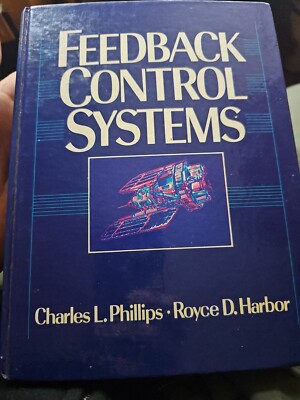 Feedback Control Systems by Royce D. Harbor and Charles L. Phillips ...