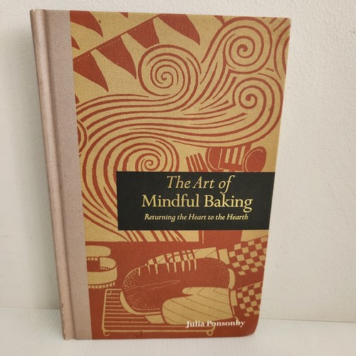 The Art of Mindful Baking: Returning the Heart to the Hearth (Mindfulness se... | eBay