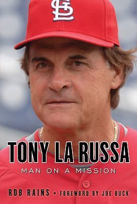 Tony La Russa: Man on a Mission by Rains, Rob 9781600781698| eBay