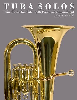 Tuba Solos: Four Pieces for Tuba with Piano Accompaniment by Marc ...