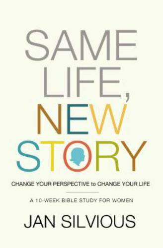 Same Life, New Story : Change Your Perspective to Change Your Life by ...