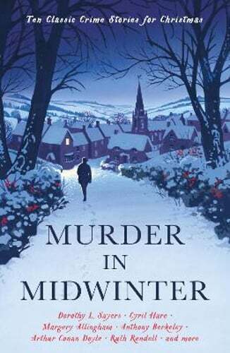 Murder in Midwinter: Ten Classic Crime Stories for Christmas by Various ...