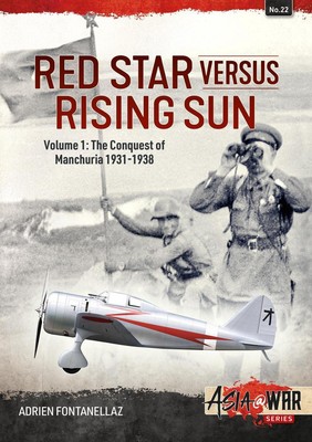 Red Star Versus Rising Sun: Volume 1: The Conquest of Manchuria 1931 ...