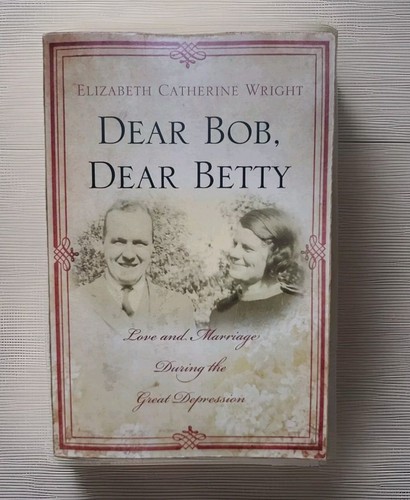 DEAR BOB, DEAR BETTY: Love & Marriage Great Depression E. Wright PB SIGNED COPY! | eBay