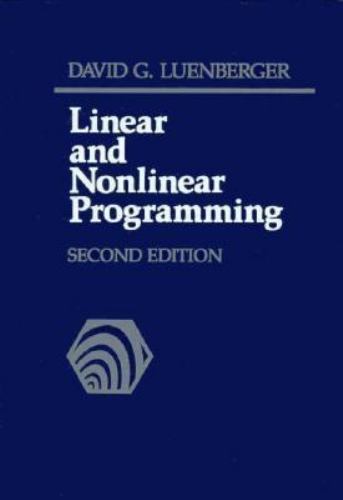 Linear and Nonlinear Programming by Luenberger, David G.; Kuenberger ...