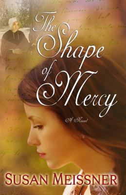 The Shape of Mercy by Meissner, Susan 9781602853157| eBay