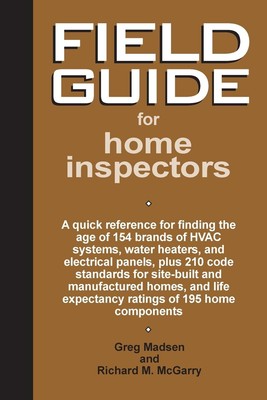 Greg Madsen Richard M McGarry Field Guide for Home Inspectors ...