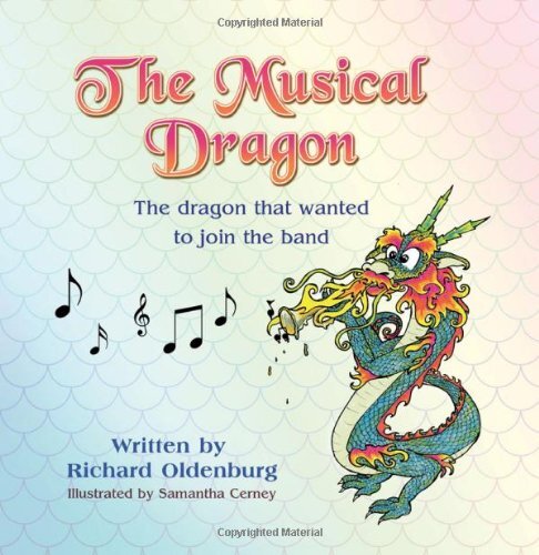 THE MUSICAL DRAGON: THE DRAGON THAT WANTED TO JOIN THE By Richard ...