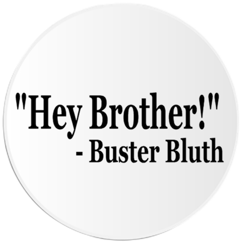 Hey Brother - Buster Bluth - 100 Pack Circle Stickers 3 Inch | eBay