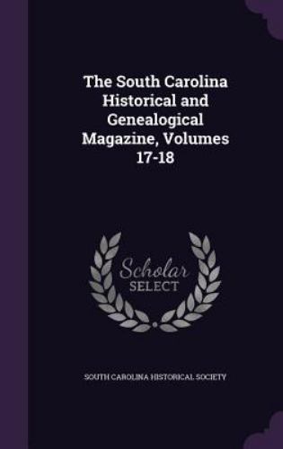 South Carolina Historical and Genealogical Magazine, Volumes 17-18 by ...