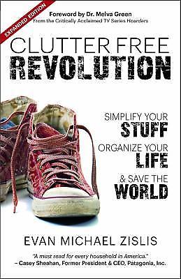 ClutterFree Revolution : Simplify Your Stuff, Organize Your Life and ...