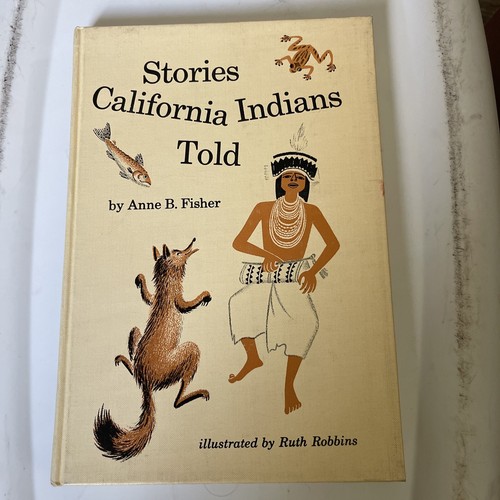 STORIES CALIFORNIA INDIANS TOLD By Anne B Fisher - Hardcover 1965 1st ...