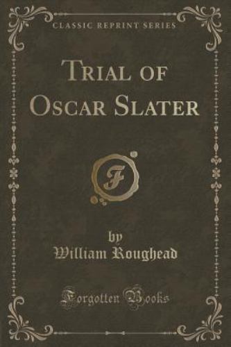 Trial of Oscar Slater (Classic Reprint) by William Roughead (2015 ...
