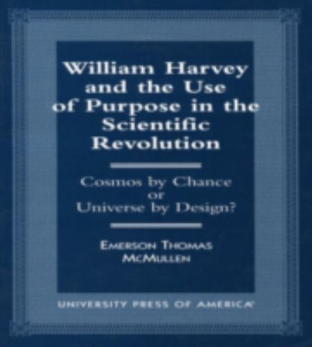 William Harvey and the Use of Purpose in the Scientific Revolution ...