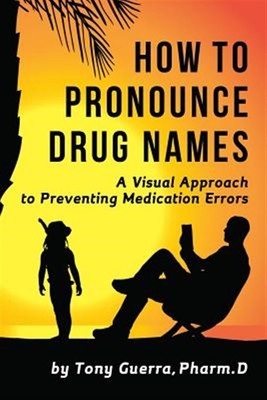 How to Pronounce Drug Names: a Visual Approach to Preventing Medication ...