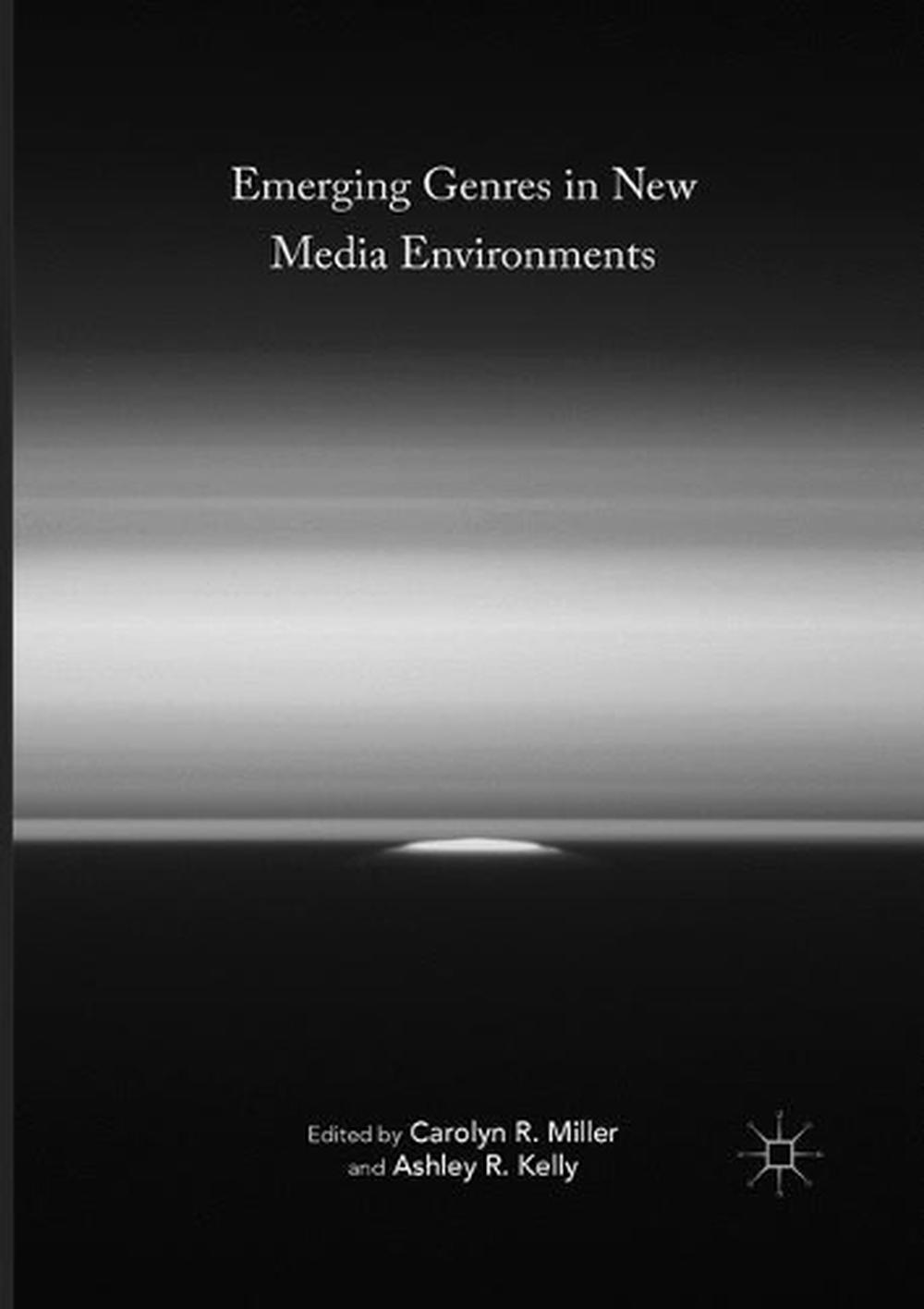 Emerging Genres in New Media Environments by Carolyn R. Miller (English ...