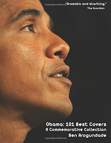 OBAMA: 101 BEST COVERS: THE STORY OF THE ELECTION & LEGACY By Ben ...
