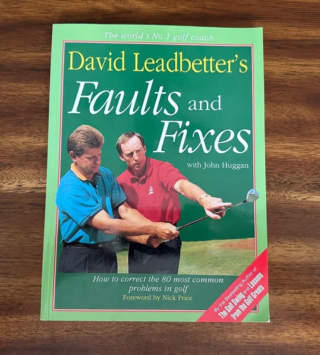 David Leadbetter's Faults and Fixes : How to Correct the 80 Most Common ...