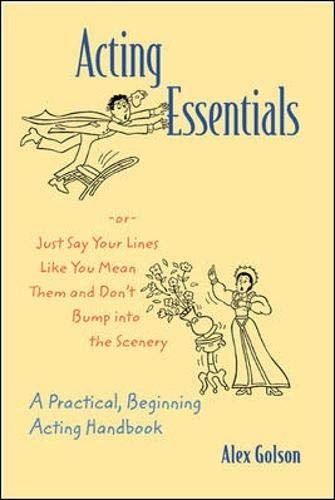 Acting Essentials -or- Just Say Your Lines Like You Mean Them and Don't ...