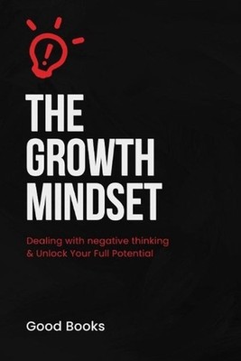 The Growth Mindset: Unlock Your Full Potential by Good Books Paperback ...