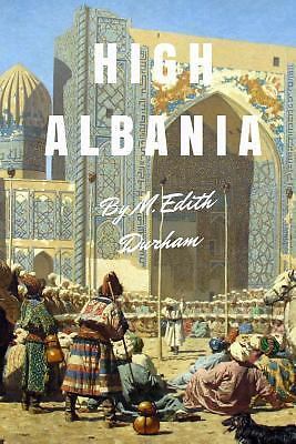 High Albania by M. Edith Durham (2017, Trade Paperback) for sale online ...