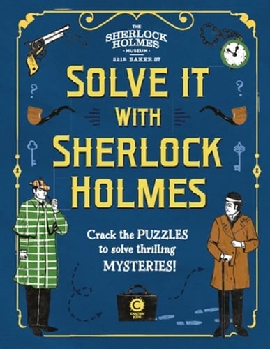 Solve It With Sherlock Holmes: Crack the puzzles to solve thrilling ...