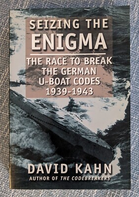 Seizing the Enigma: The Race to Break the German U-Boat Codes, 1939 ...
