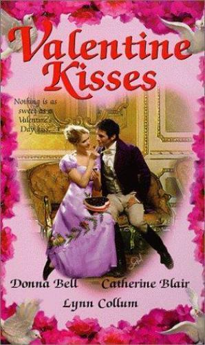 Valentine Kisses by Bell, Donna; Blair, Catherine; Collum, L ...