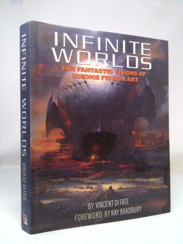 Infinite Worlds : The Fantastic Visions of Science Fiction Art (1st Ed ...