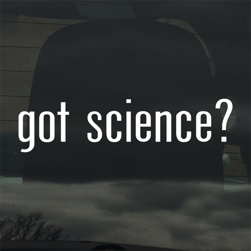 Got Science? Custom Vinyl Sticker Decal Education Biology Physics ...