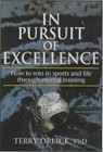 In Pursuit of Excellence: How to Win in Spo- paperback, Terry Orlick ...