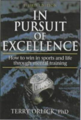 In Pursuit of Excellence: How to Win in Spo- paperback, Terry Orlick ...