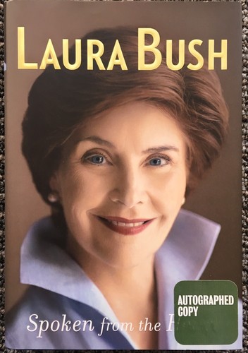 Laura Bush: SPOKEN FROM THE HEART, 1ST ED, SIGNED, FIRST LADY, Good ...