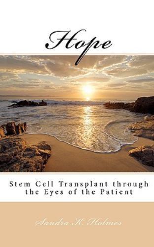 Hope : Stem Cell Transplant through the Eyes of the Patient by Sandra K ...