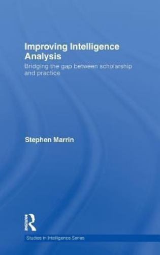 Studies in Intelligence Ser.: Improving Intelligence Analysis ...