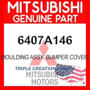 6407A146 MOULDING ASSY, BUMPER COVER GENUINE OEM MITSUBISHI | eBay