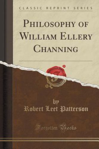 Philosophy of William Ellery Channing (Classic Reprint) by Robert Leet ...