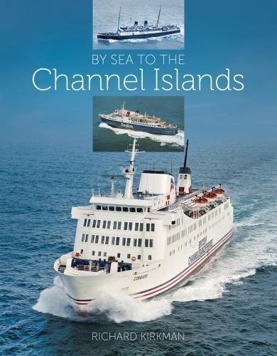 By Sea to the Channel Islands by Richard Kirkman NEW BOOK | eBay