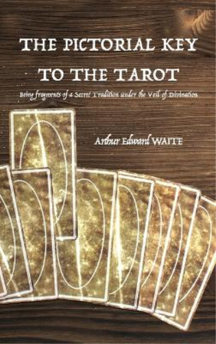 Arthur Edward Waite The Pictorial Key to the Tarot (Relié ...