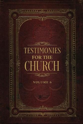 Ellen G White Testimonies for the Church Volume 6 (Paperback ...