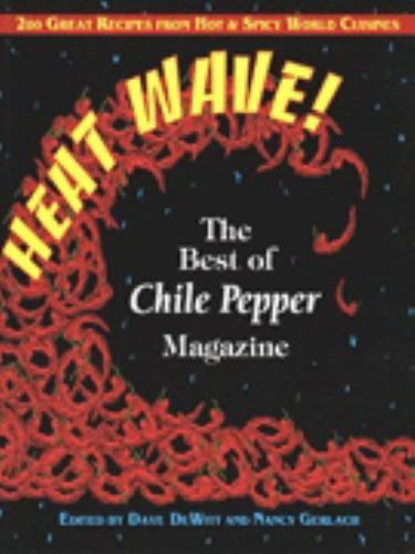 Heatwave! The Best of Chile Pepper Magazine : Two-Hundred Great Recipes ...