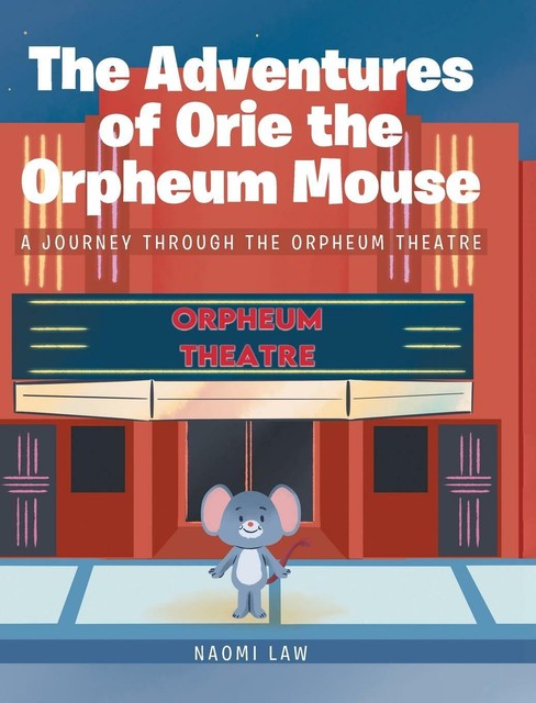 The Adventures of Orie the Orpheum Mouse von Naomi Law (2021, Gebundene ...