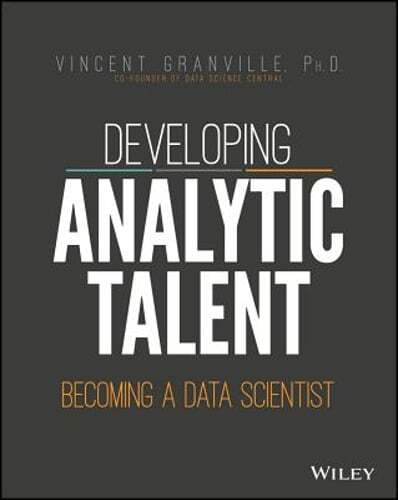 Developing Analytic Talent: Becoming a Data Scientist by Vincent ...