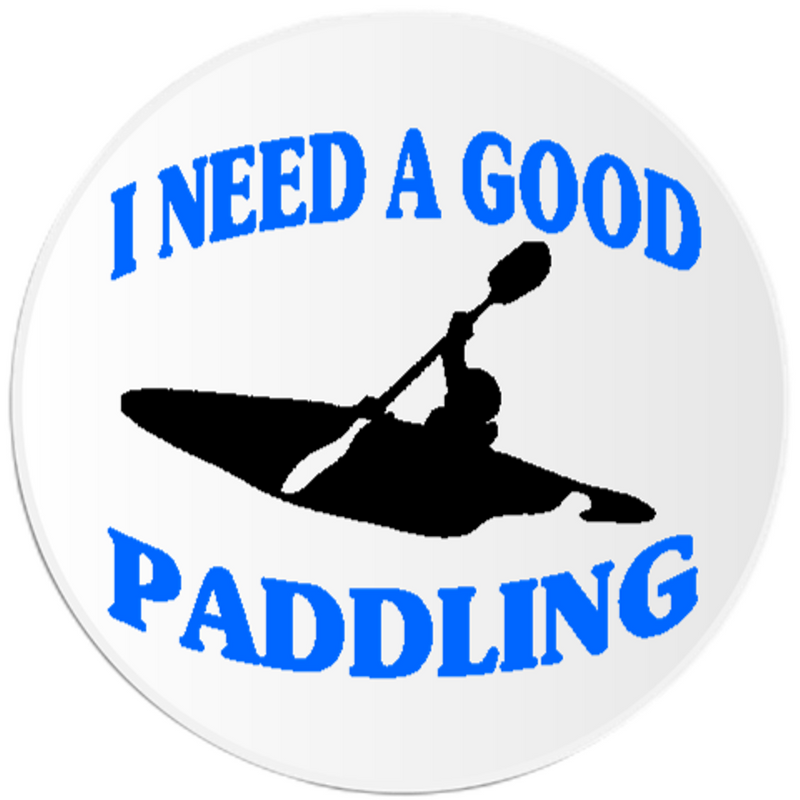 I Need A Good Paddling - 100 Pack Circle Stickers 3 Inch - Kayak Humor ...