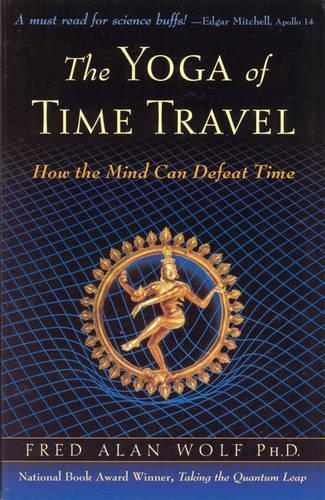 Fred Alan Wolf The Yoga of Time Travel (Taschenbuch) | eBay