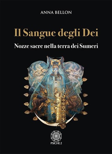Anna Bellon Il sangue degli dei. Nozze sacre nella terra dei Sumeri ...