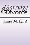 Marriage and Divorce: What the Bible Says by Efird, James M ...