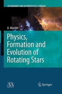 Andre Maeder Physics, Formation and Evolution of Rotatin (Paperback ...