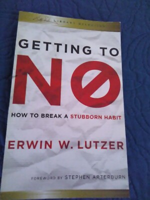 Getting to NO.How to Break a Stubborn Habit by Erwin W. Lutzer.Fine ...