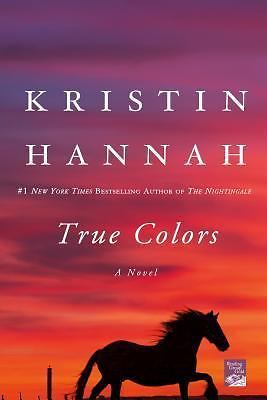 True Colors : A Novel by Kristin Hannah (2010, Trade Paperback) for ...